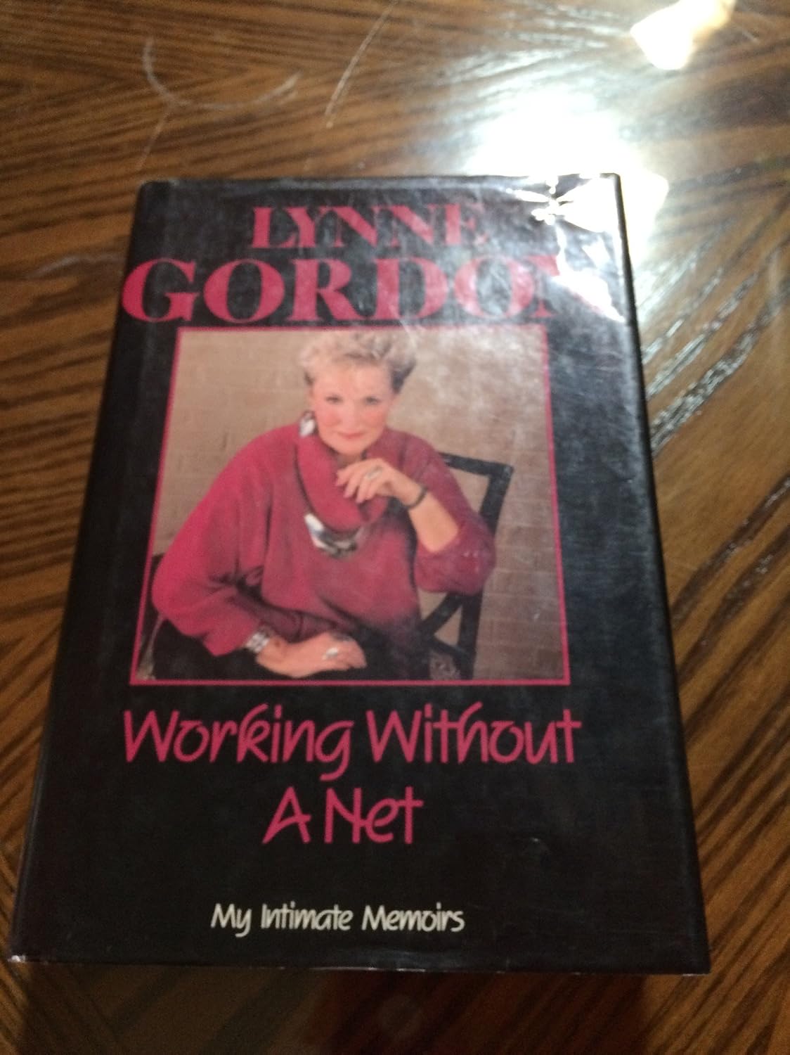 Working without a net: My intimate memoirs: Gordon, Lynne ...