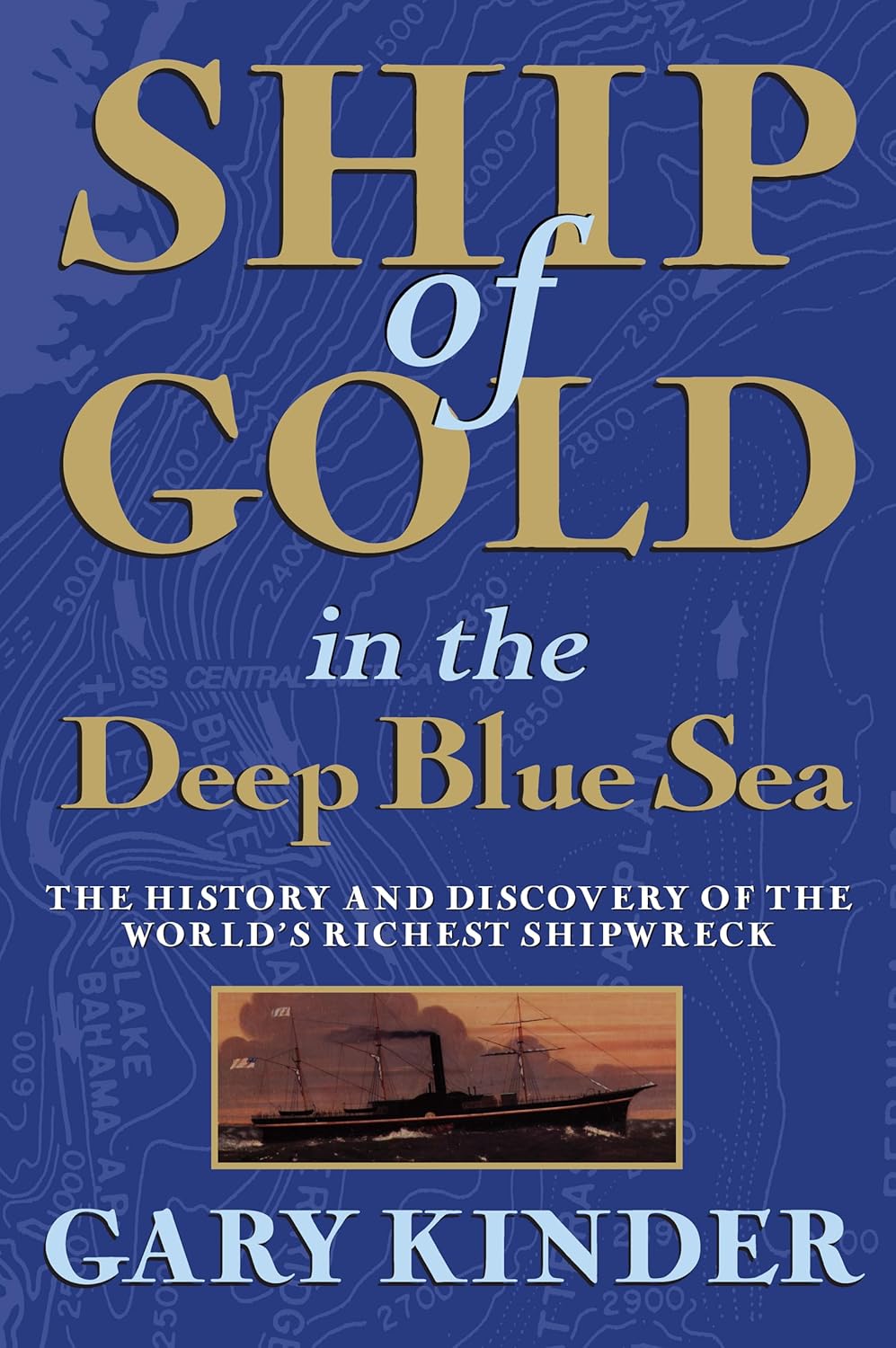 Ship of Gold in the Deep Blue Sea: The History and Discovery of the ...