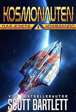 Das erste Kommando: Kosmonauten Buch 1 (eine Reihe militärischer Sci-Fi-Bücher) eBook : Bartlett ...