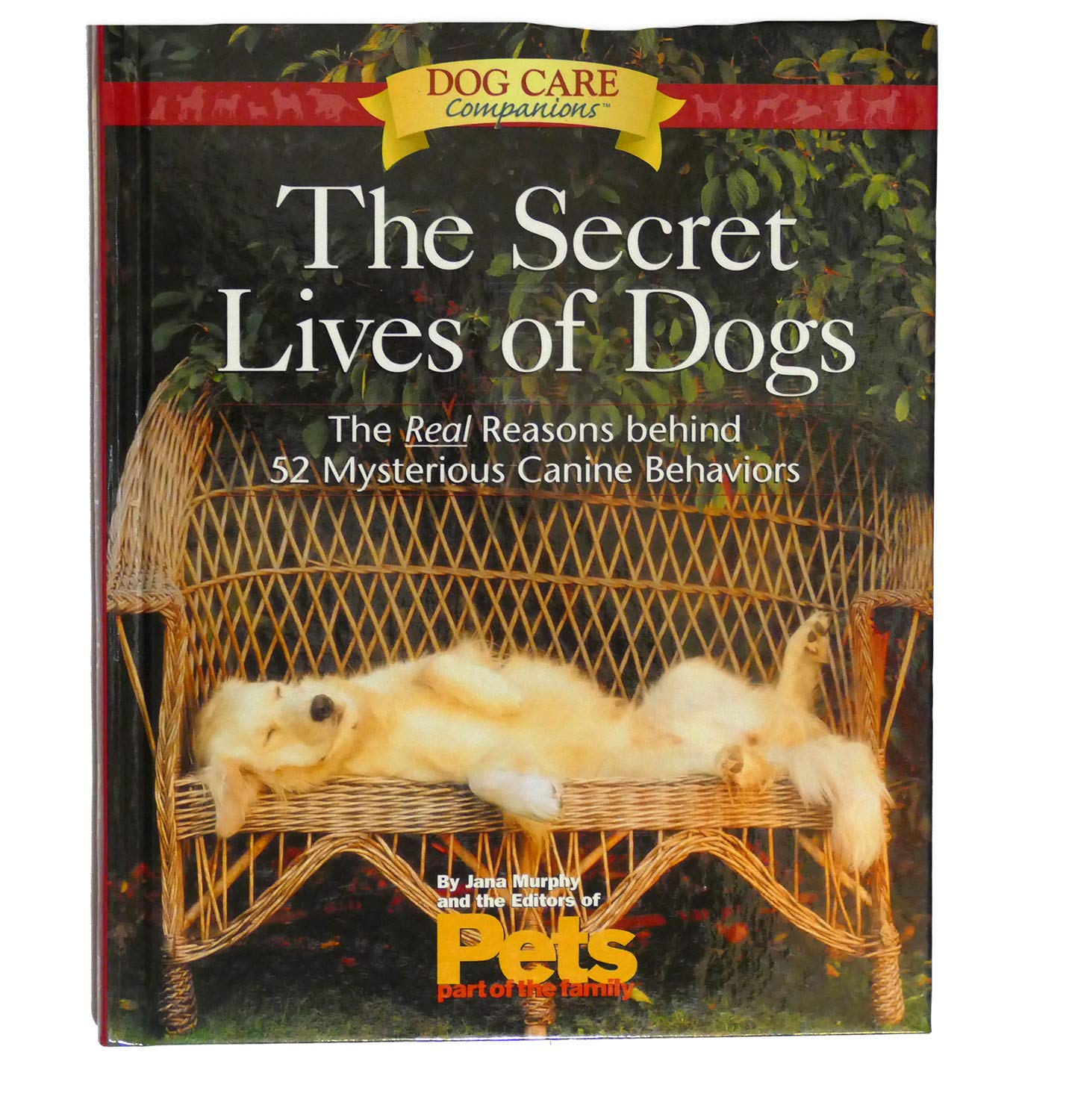 The Secret Lives of Dogs: The Real Reasons Behind 52 Mysterious Canine ...