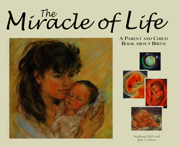 The Miracle of Life: A Parent and Child Book about Birth: Jeffs ...