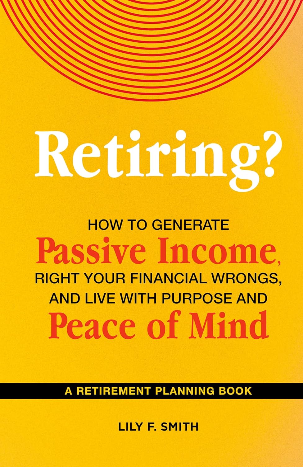 Retiring? How to Generate Passive Income, Right Your Financial Wrongs ...