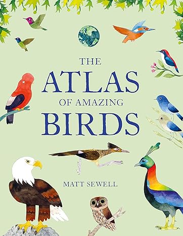 The Atlas of Amazing Birds: (fun, colorful watercolor paintings of ...
