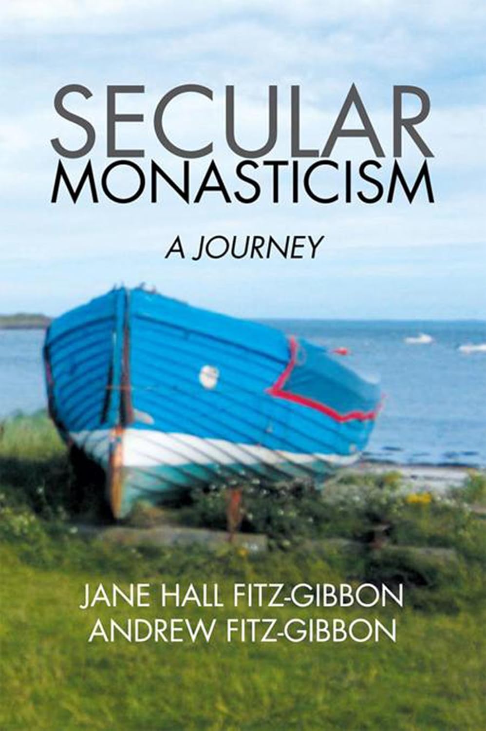 Secular Monasticism: A Journey - Kindle edition by Fitz-Gibbon, Jane ...