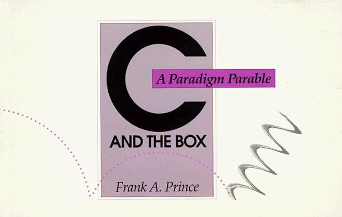 C and the Box: A Paradigm Parable: Prince, Frank A.: 9780893842260 ...