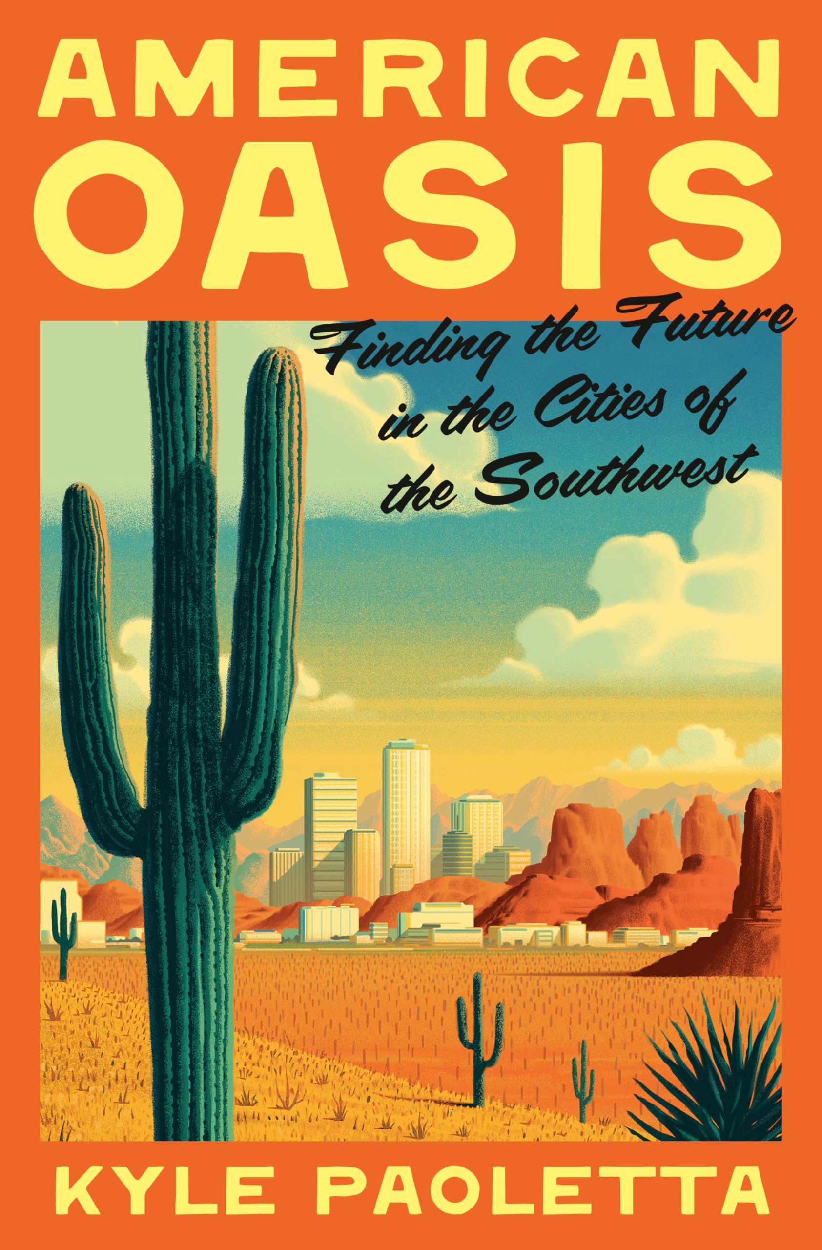 American Oasis: Finding the Future in the Cities of the Southwest ...