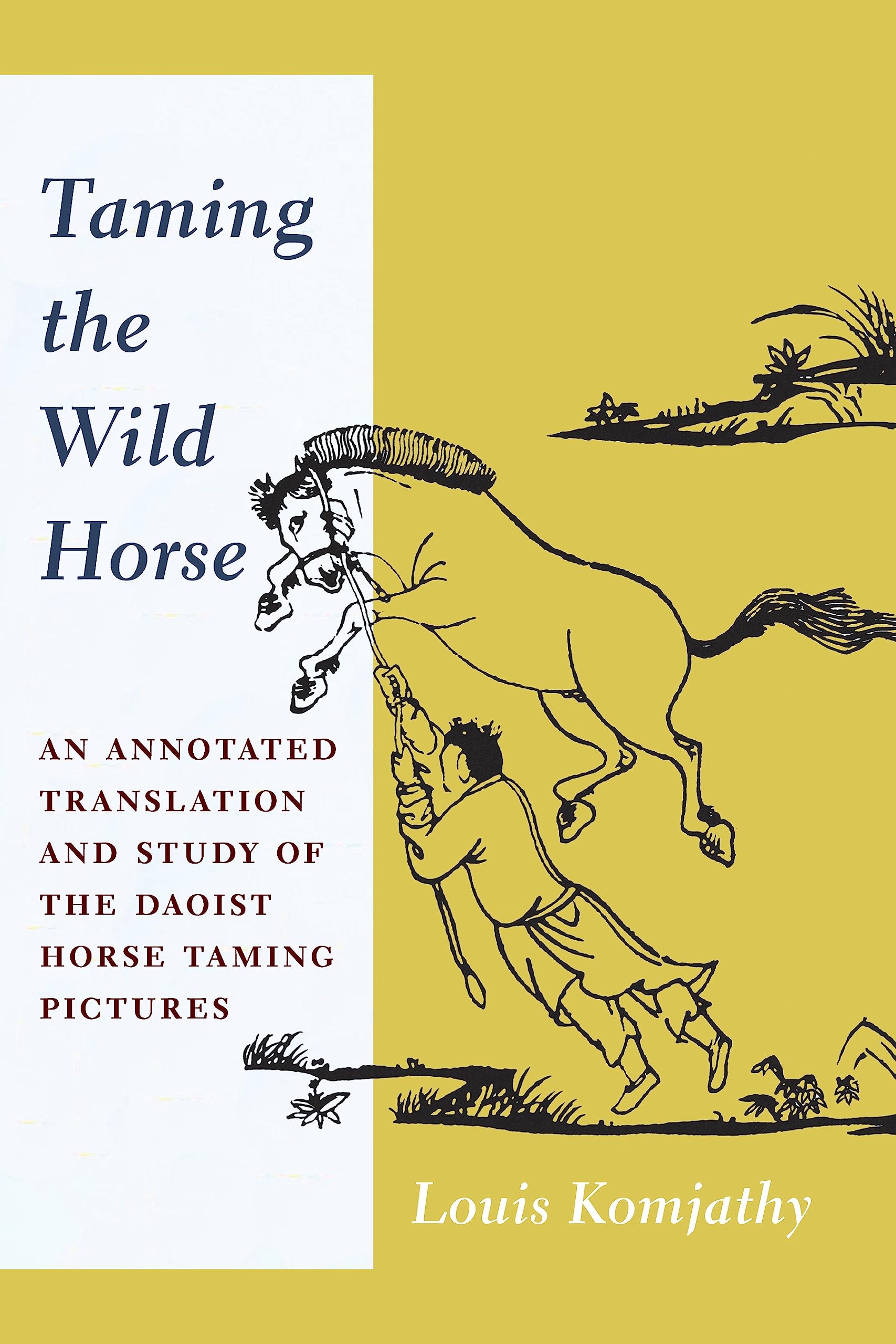 Taming the Wild Horse: An Annotated Translation and Study of the Daoist ...