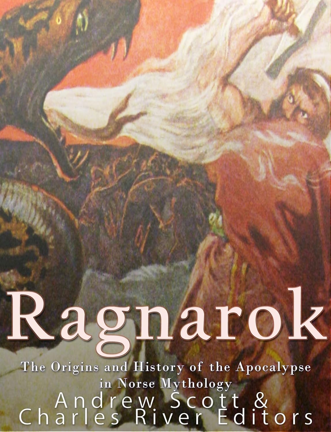 Ragnarok: The Origins and History of the Apocalypse in Norse Mythology ...