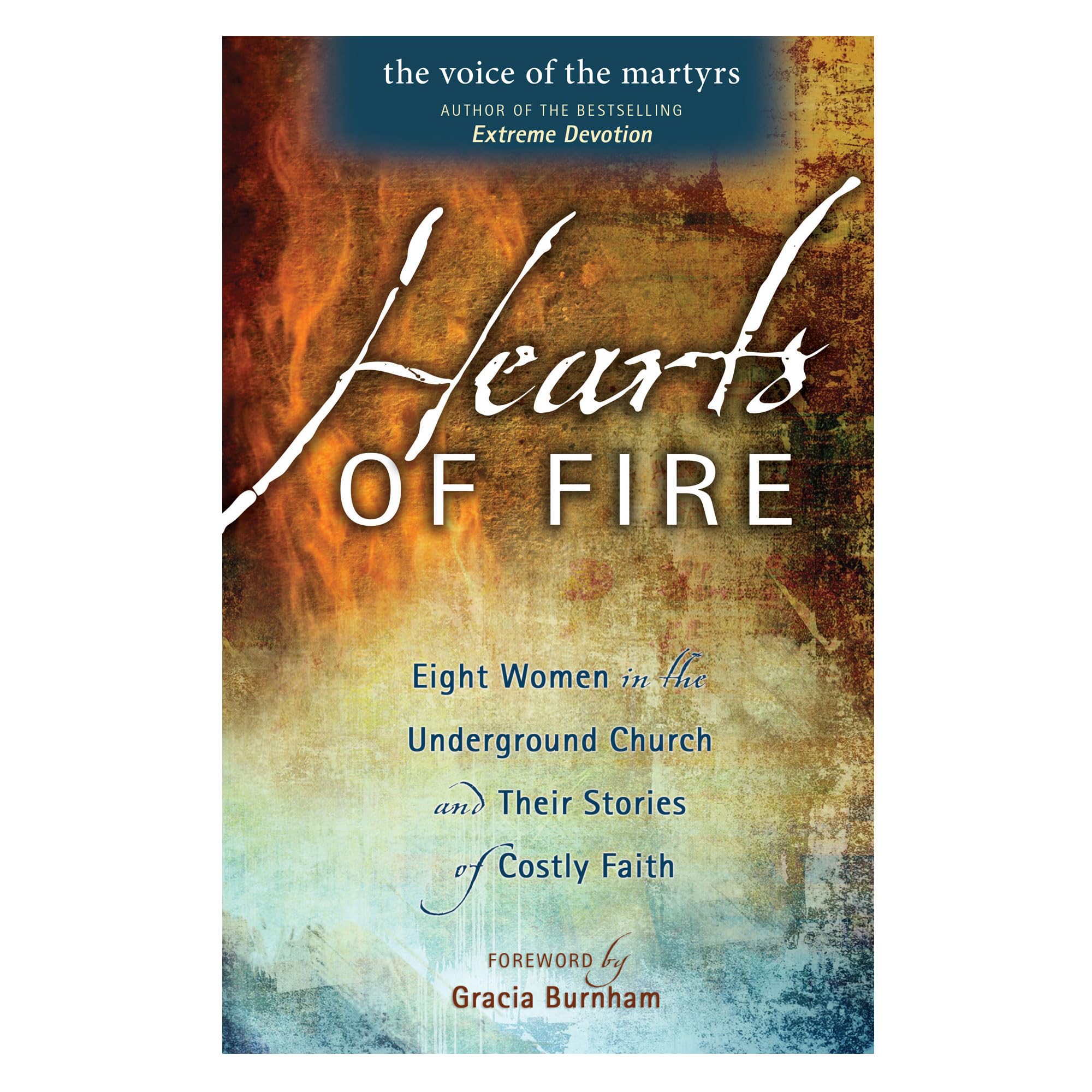 Hearts Of Fire: Eight Women In The Underground Church And Their Stories ...