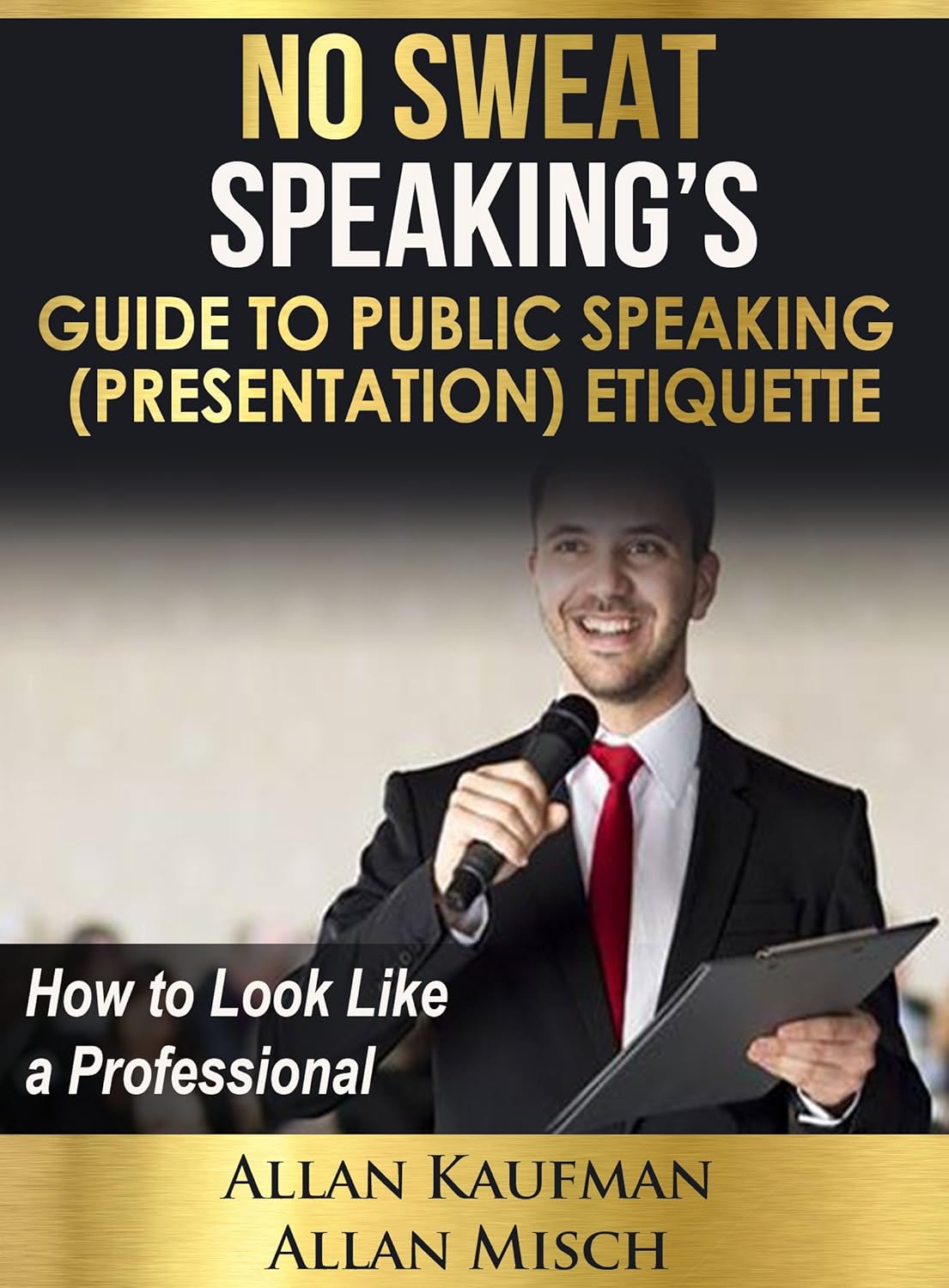 NO SWEAT SPEAKING’S GUIDE TO PUBLIC SPEAKING (PRESENTATION) ETIQUETTE ...