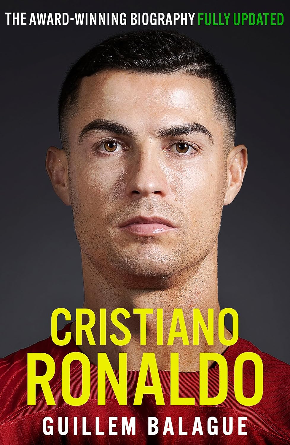 Cristiano Ronaldo: The Award-Winning Biography Fully Updated : Balague ...