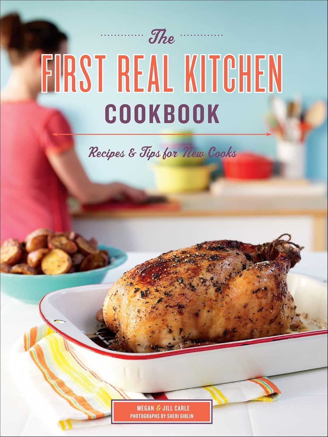 Amazon.com: The First Real Kitchen Cookbook: Recipes & Tips for New ...