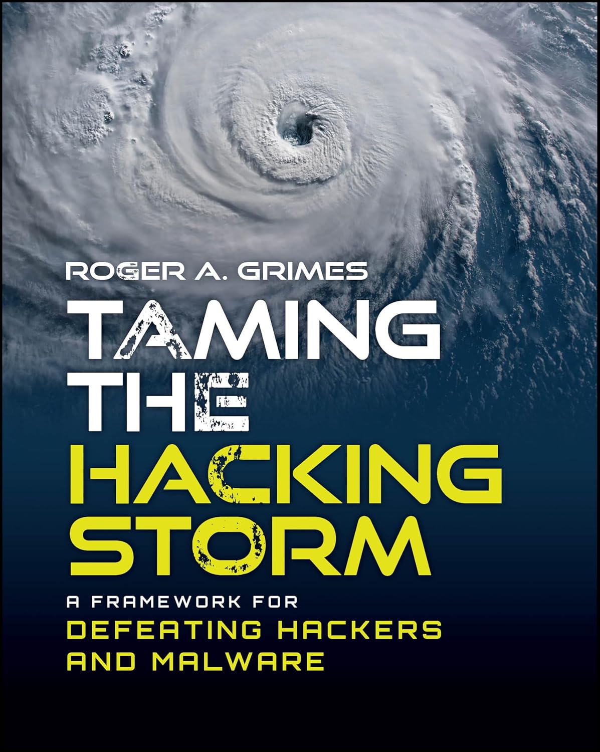 Taming the Hacking Storm: A Framework for Defeating Hackers and Malware ...