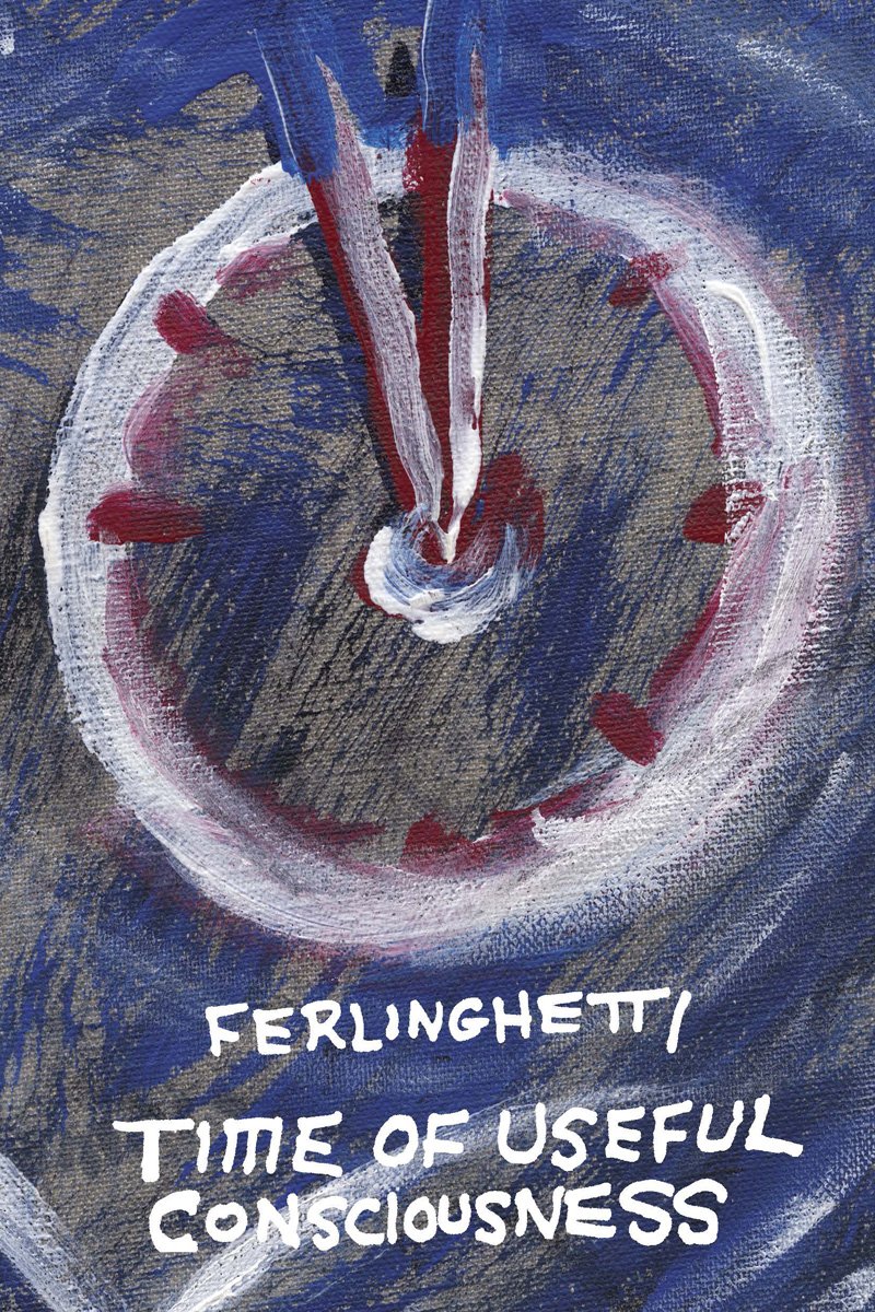 Time of Useful Consciousness: Limited Edition (Americus): Ferlinghetti ...