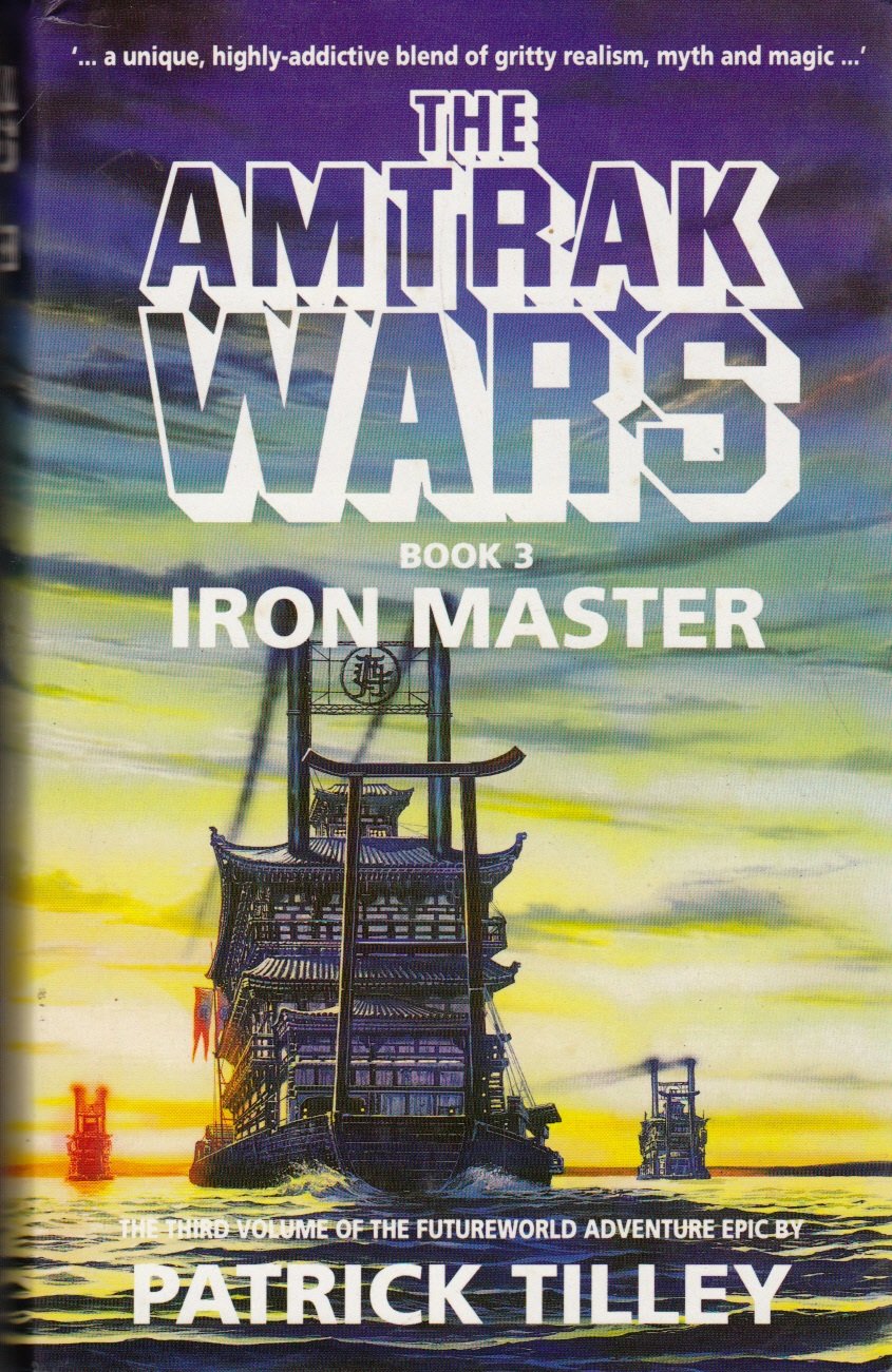 The Amtrak Wars: The Iron Master Bk.3: Patrick Tilley: 9780356206059 ...