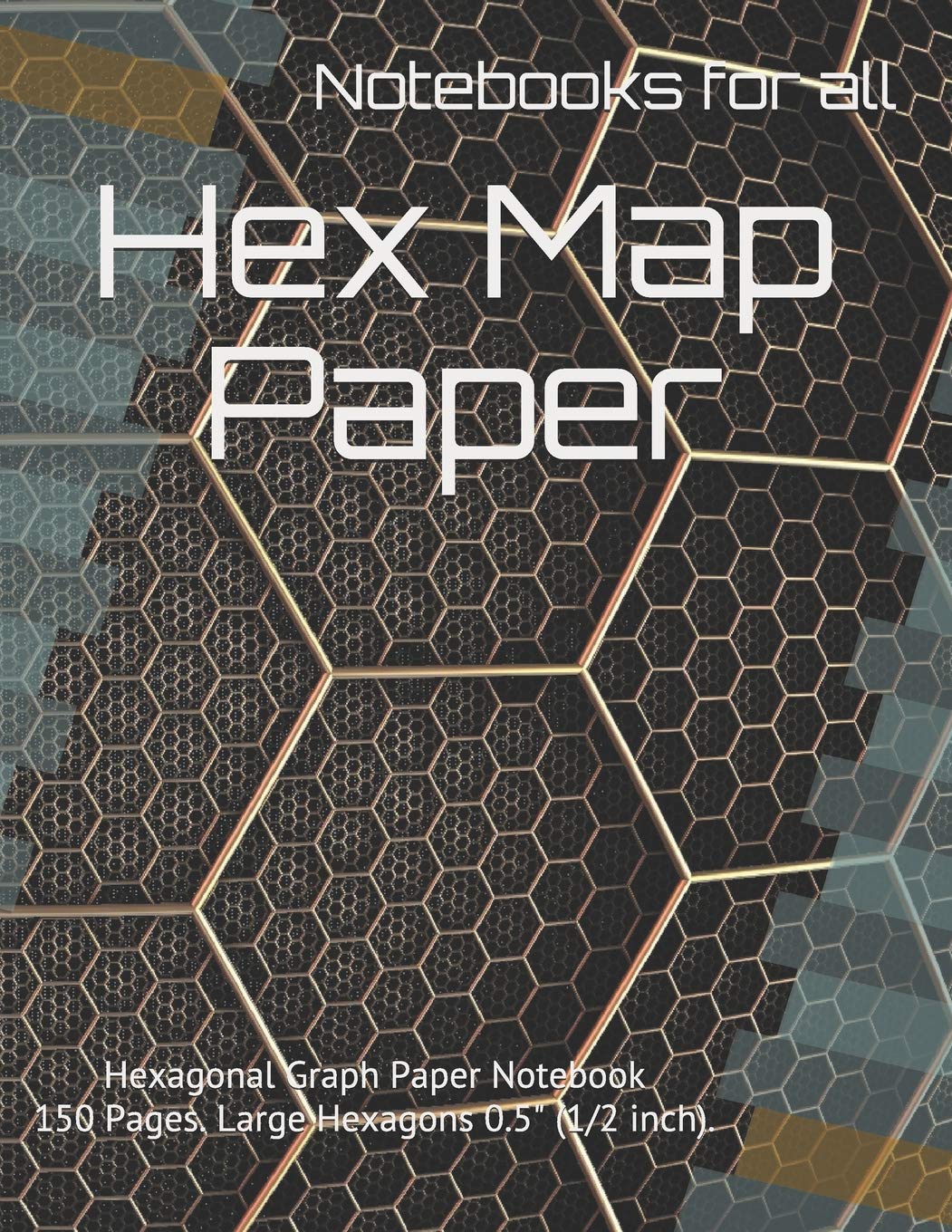 Hex Map Paper: Hexagonal Graph Paper Notebook 150 Pages. Large Hexagons ...