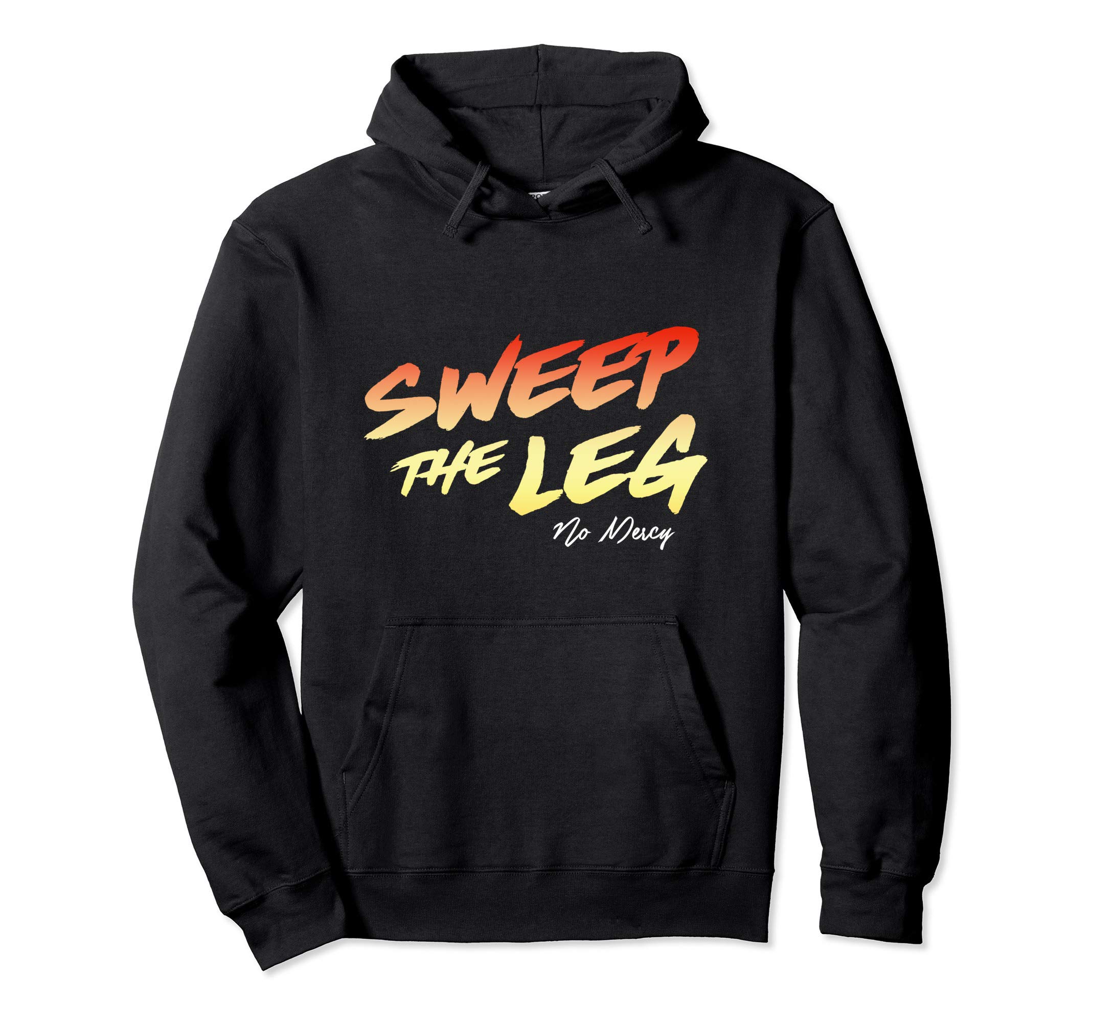 Snapklik.com : SWEEP THE LEG NO MERCY Martial Arts Karate Meme Pullover ...