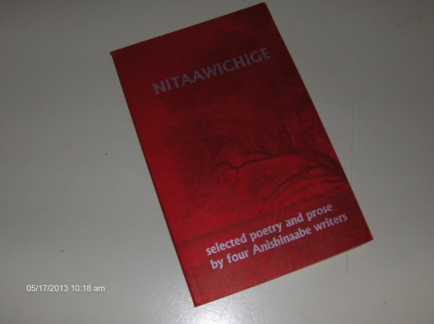 Nitaawichige: Selected Poetry and Prose by Four Anishinaabe Writers ...