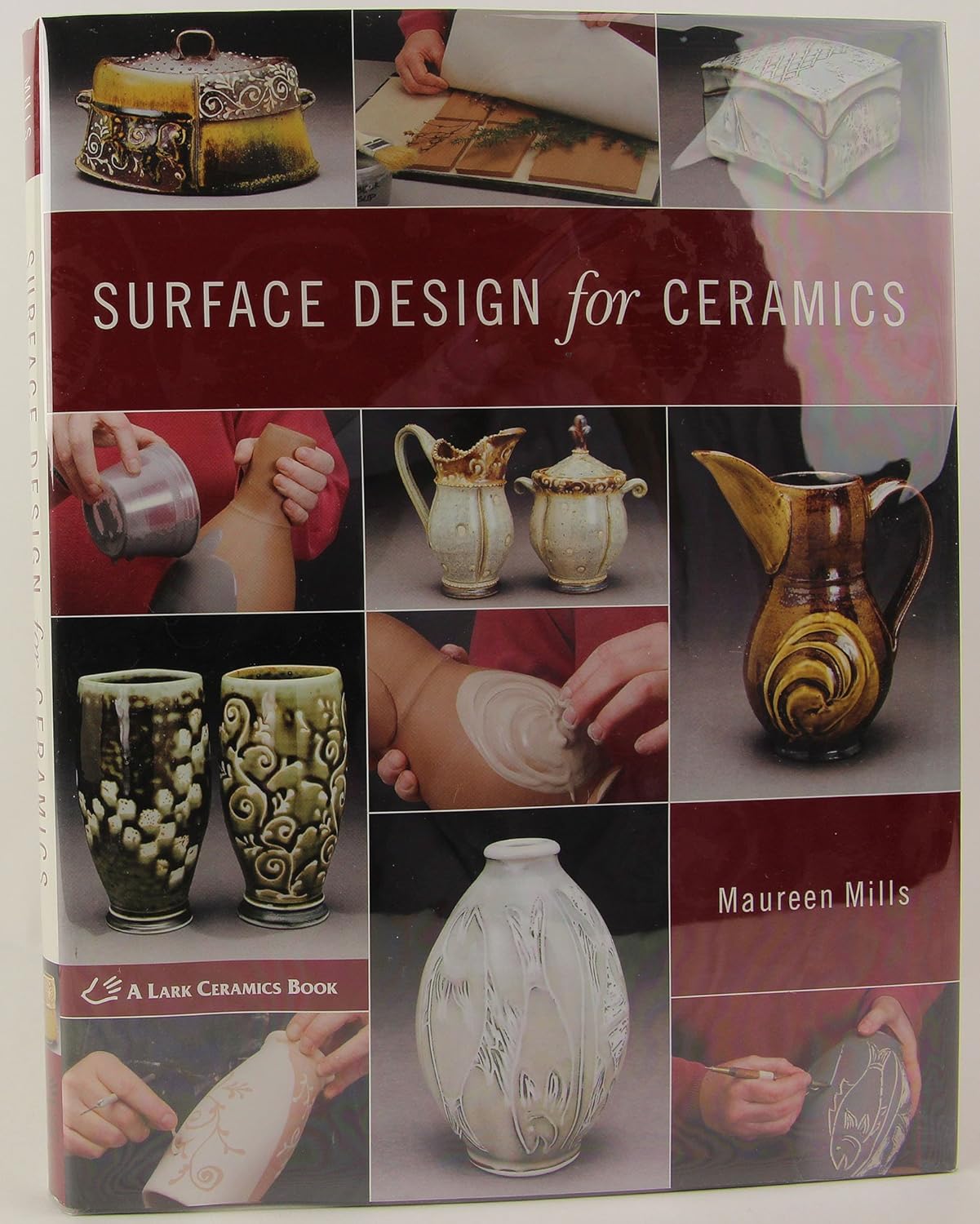 Surface Design for Ceramics (A Lark Ceramics Book): Mills, Maureen ...