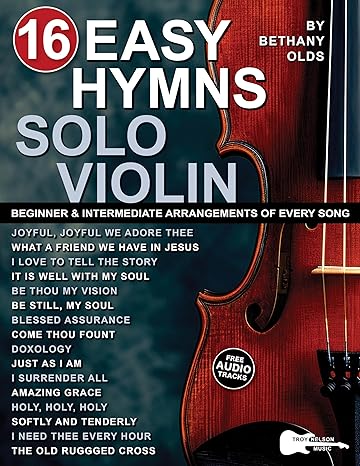 16 Easy Hymns for Solo Violin: Beginner and Intermediate Arrangements ...