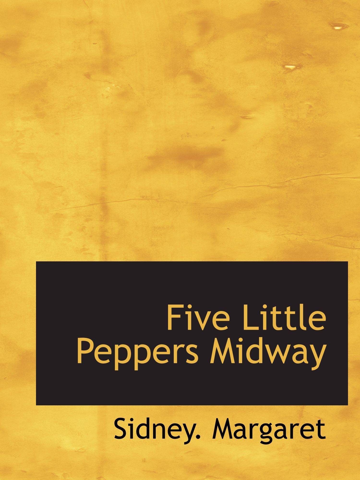 Amazon.com: Five Little Peppers Midway: 9780559861673: Margaret, Sidney ...