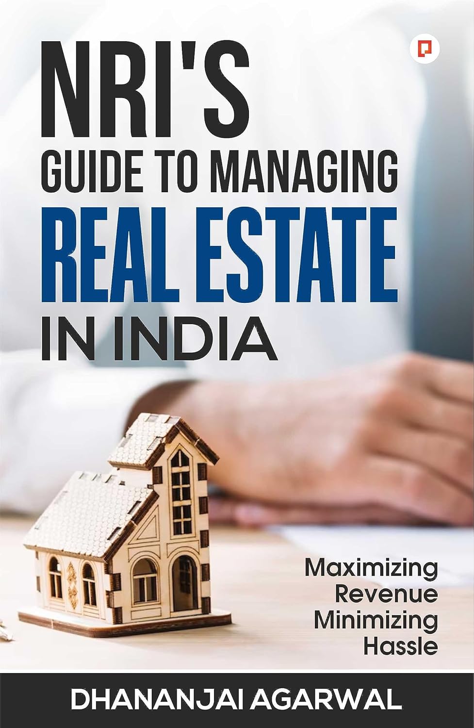 Buy NRI'S Guide to Managing Real Estate in India: Maximizing Revenue ...