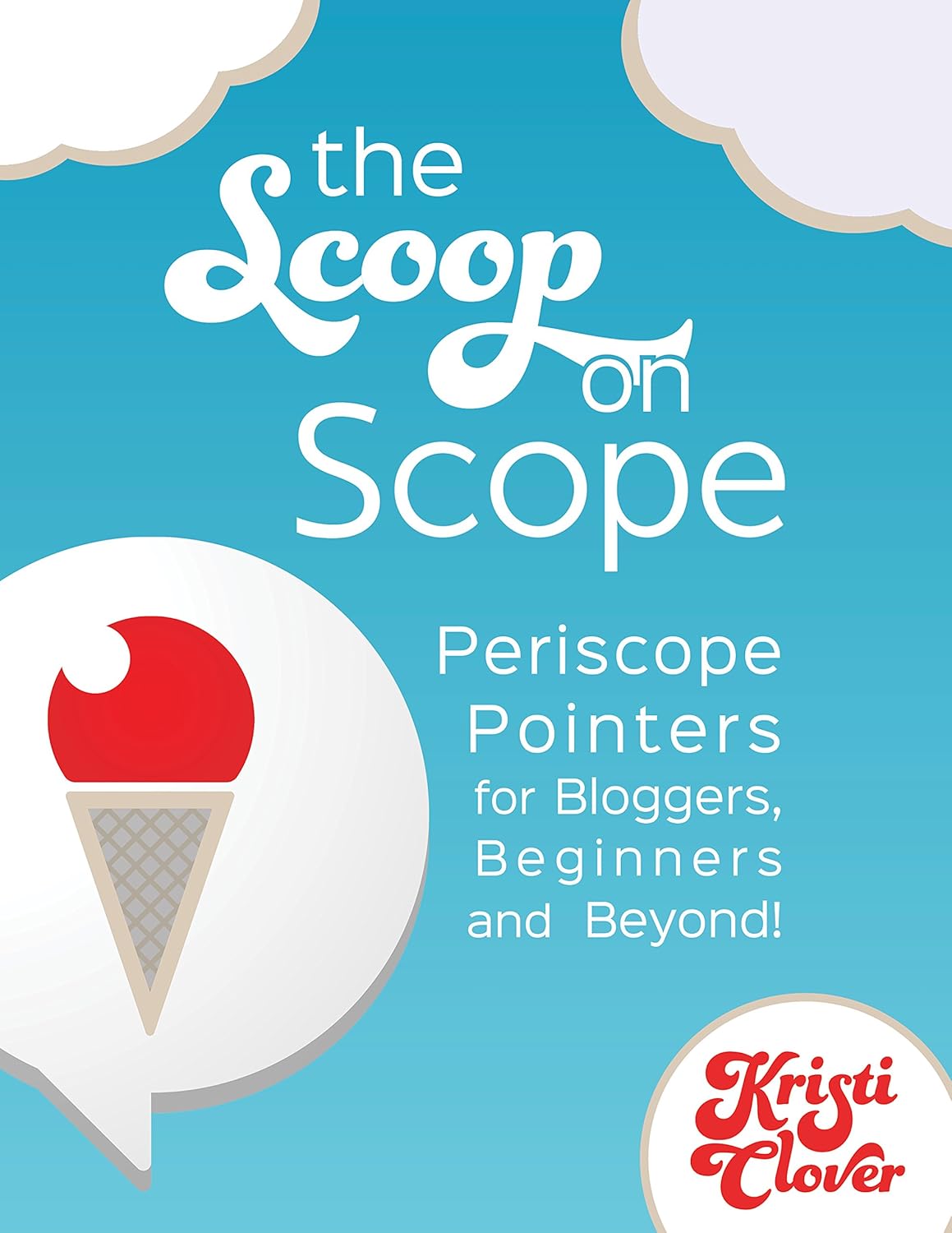 Amazon.com: The Scoop on Scope: Periscope Pointers for Bloggers ...