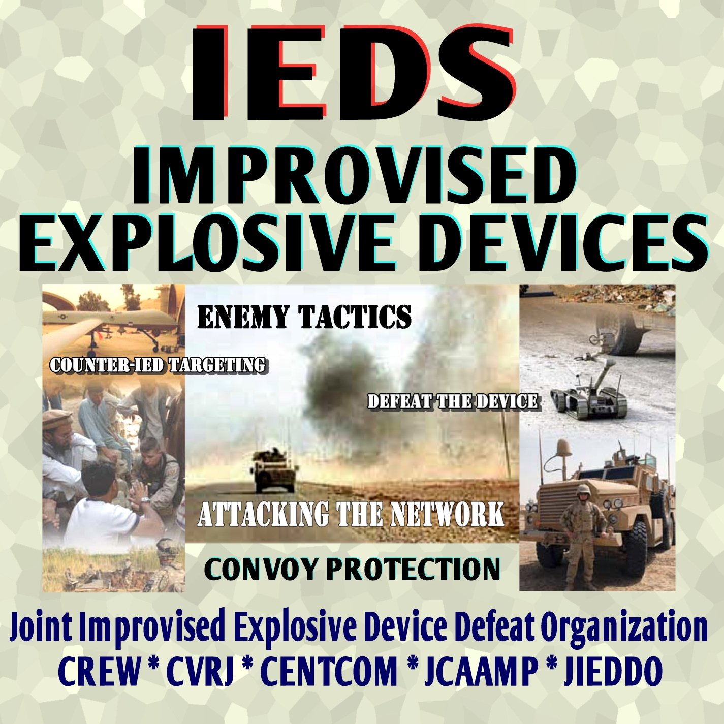 IEDs - Improvised Explosive Devices: Enemy Tactics, Counter-IED ...