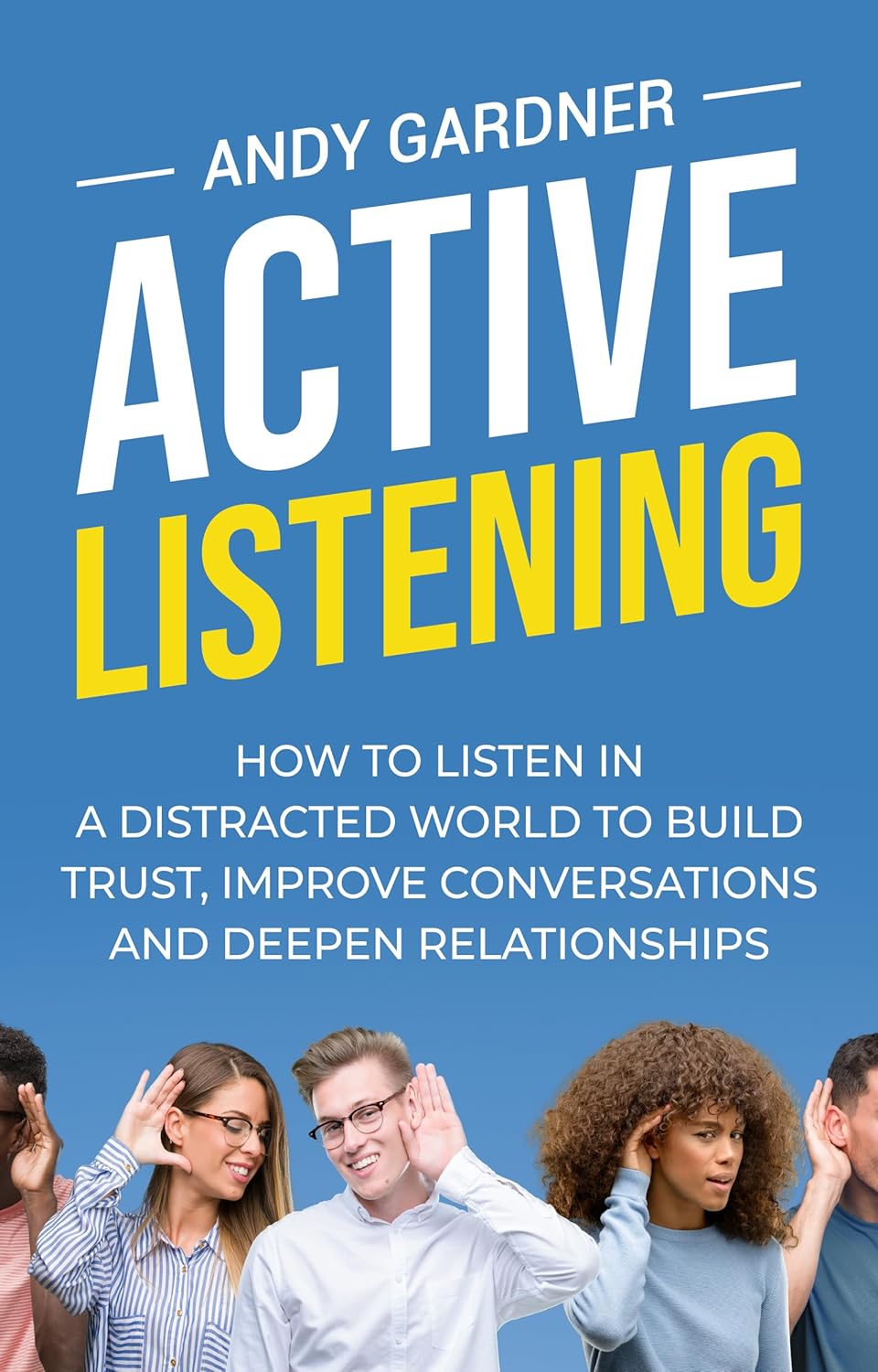 Amazon.com: Active Listening: How to Listen in a Distracted World to ...