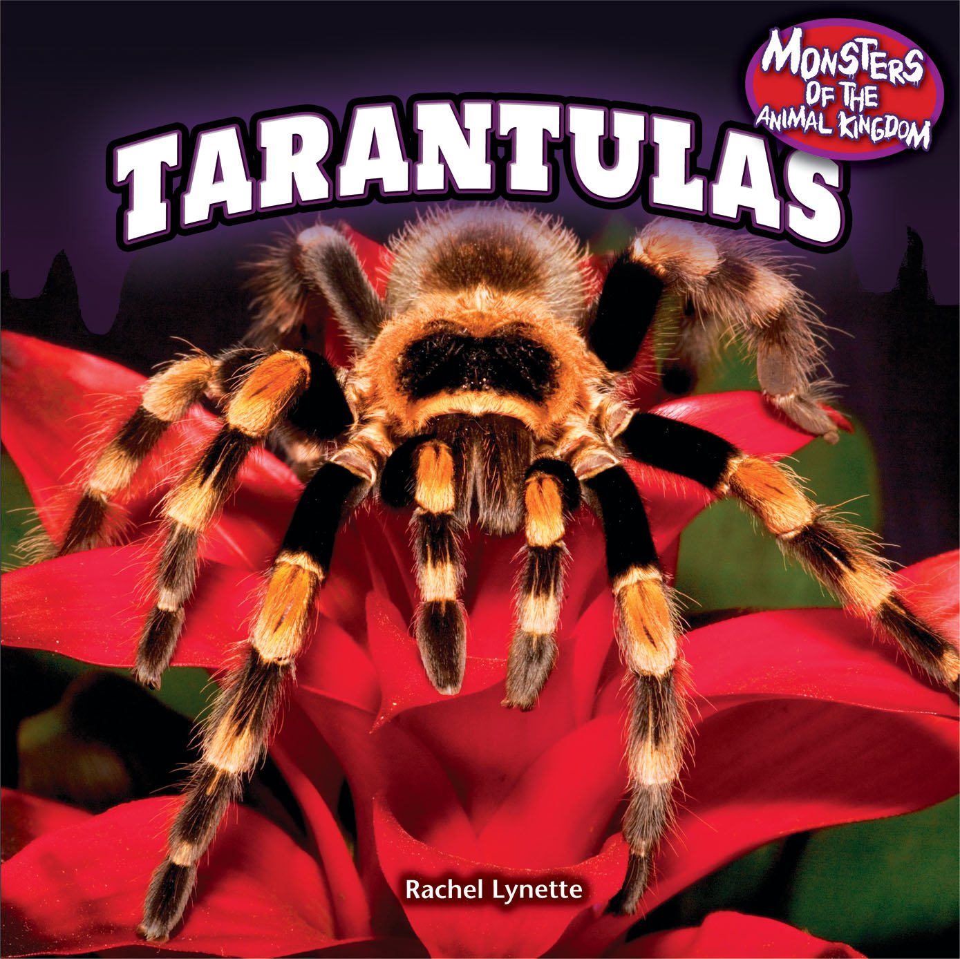 Tarantulas (Monsters of the Animal Kingdom): Lynette, Rachel ...