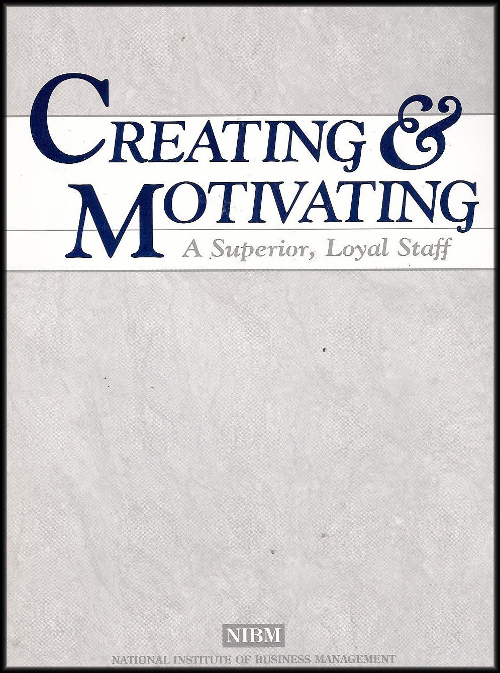 Creating and Motivating a Superior and Loyal Staff (Hire, Nurture and ...