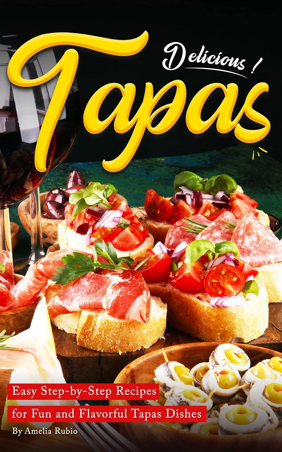 Amazon.com: Delicious Tapas: Easy Step-by-Step Recipes for Fun and ...