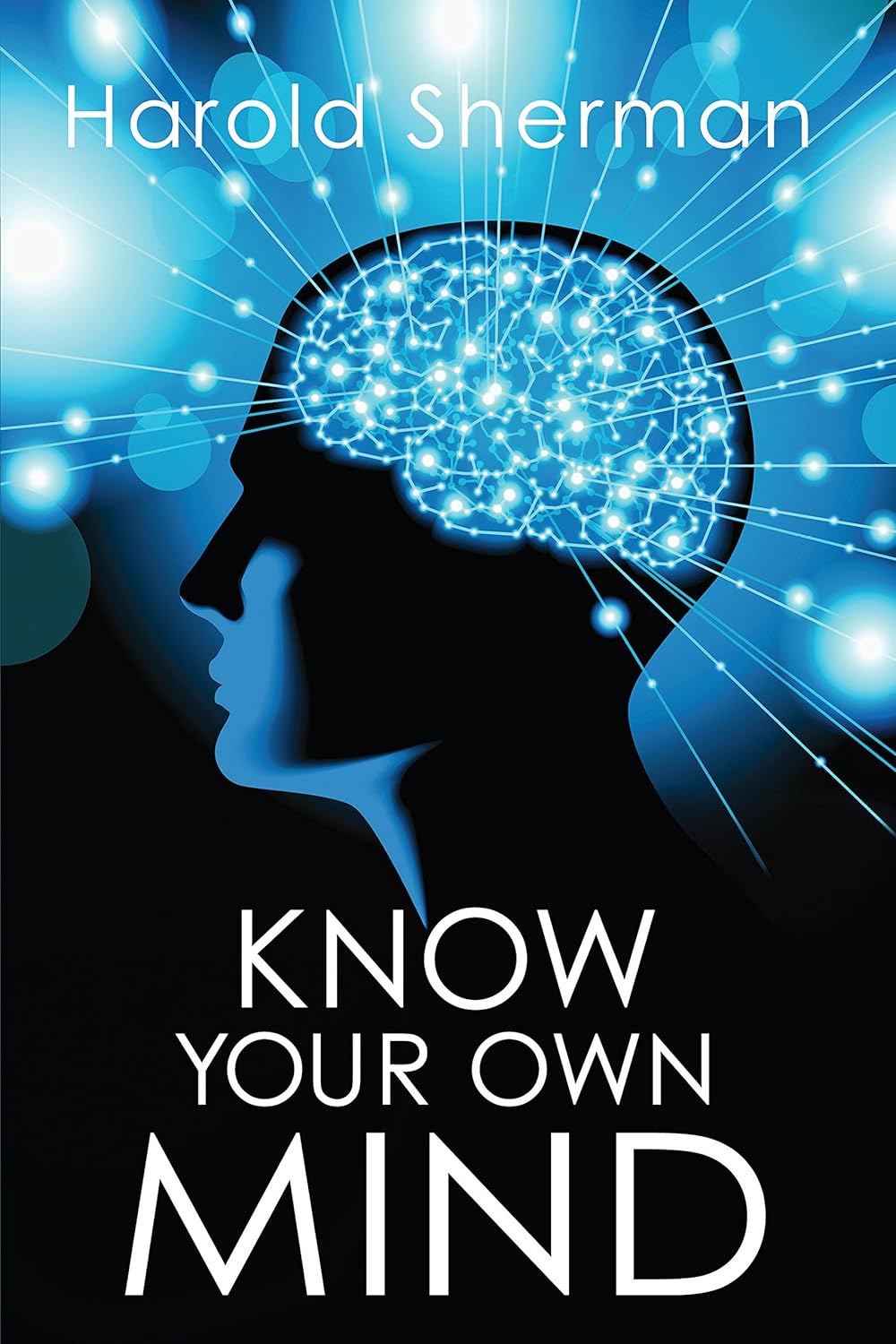 Know Your Own Mind: An Amazing Revelation of Your Inner Consciousness ...