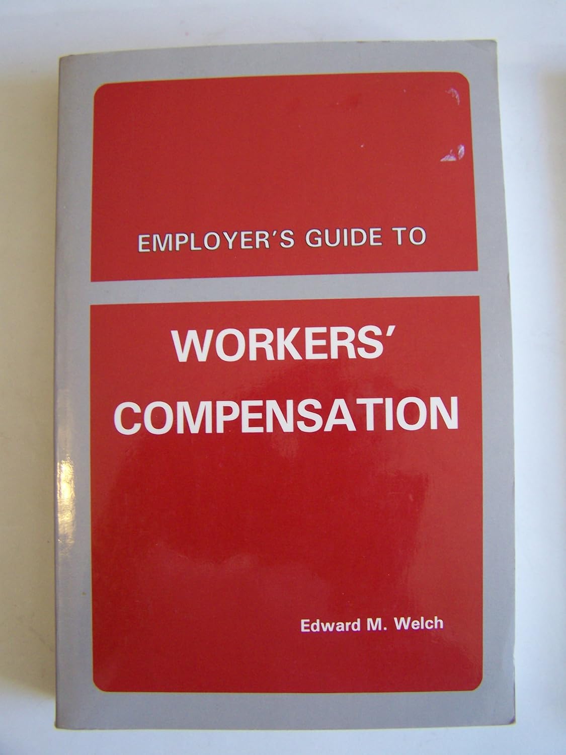 Employer's Guide to Workers' Compensation: Welch, Edward: 9780871797100 ...