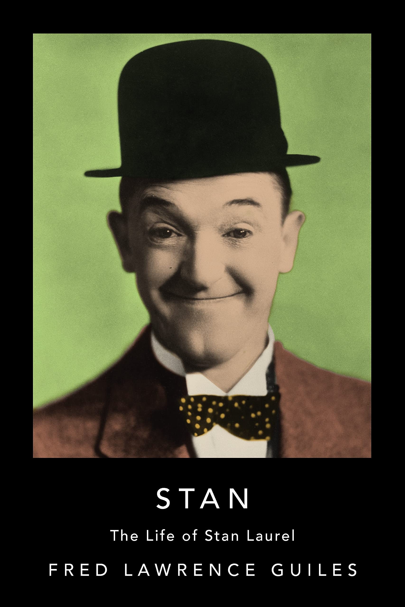 Stan: The Life of Stan Laurel (Fred Lawrence Guiles Old Hollywood ...