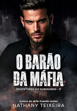 O Barão da Máfia (Protetores do Submundo Livro 2) eBook : Teixeira, Nathany: Amazon.com.br: Loja ...