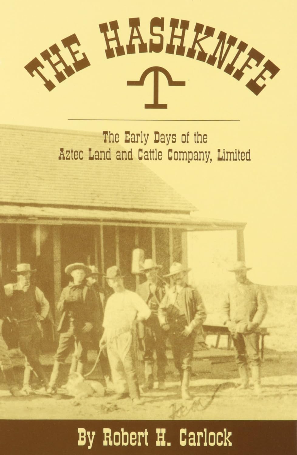 The Hashknife: The Early Days of the Aztec Land and Cattle Company ...