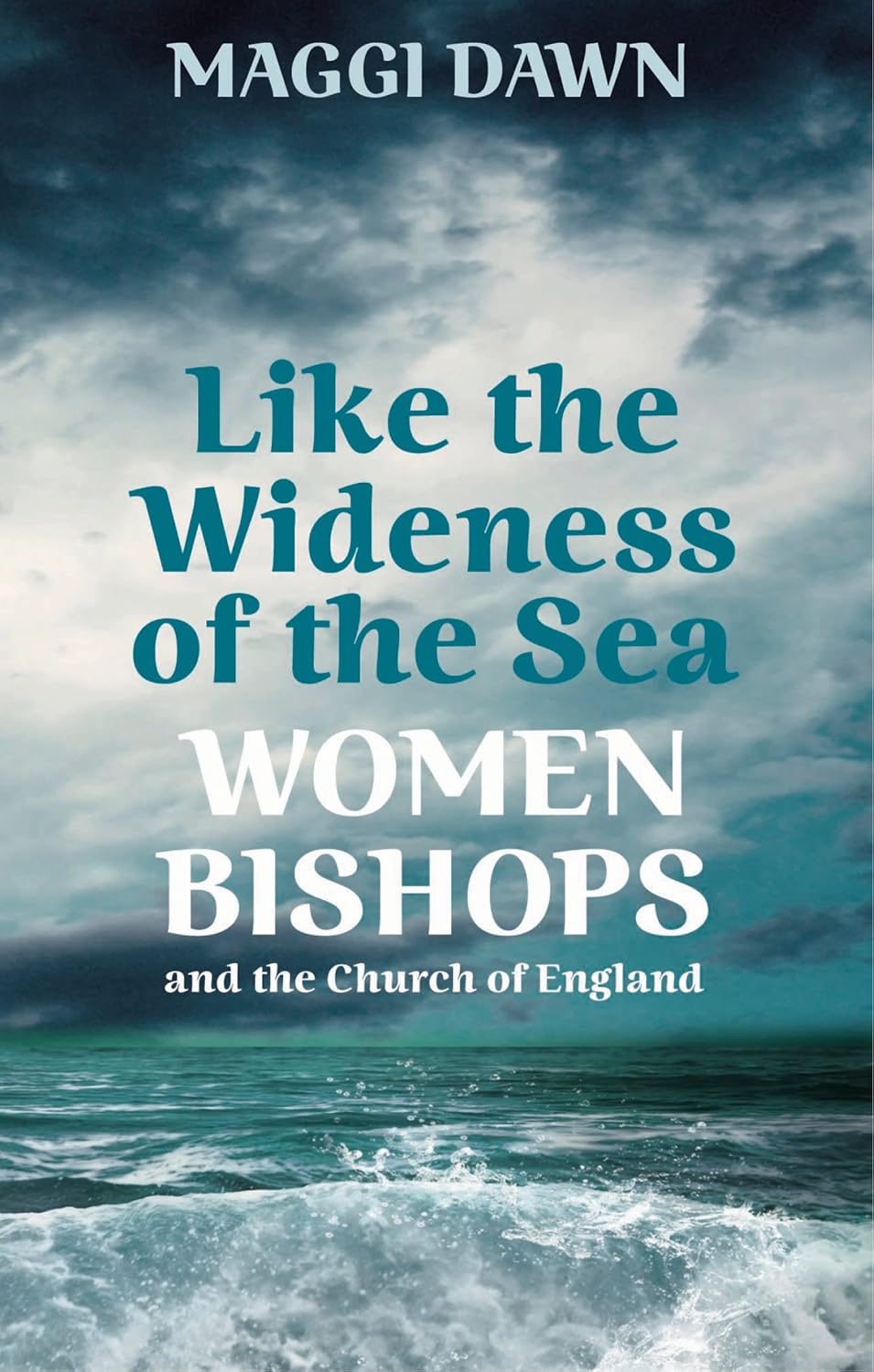 Like the Wideness of the Sea: Women Bishops and the Church of England ...