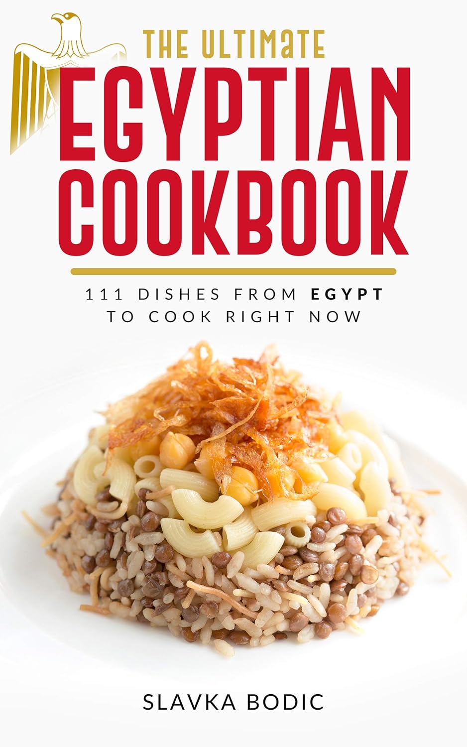 The Ultimate Egyptian Cookbook: 111 Dishes from Egypt To Cook Right Now ...