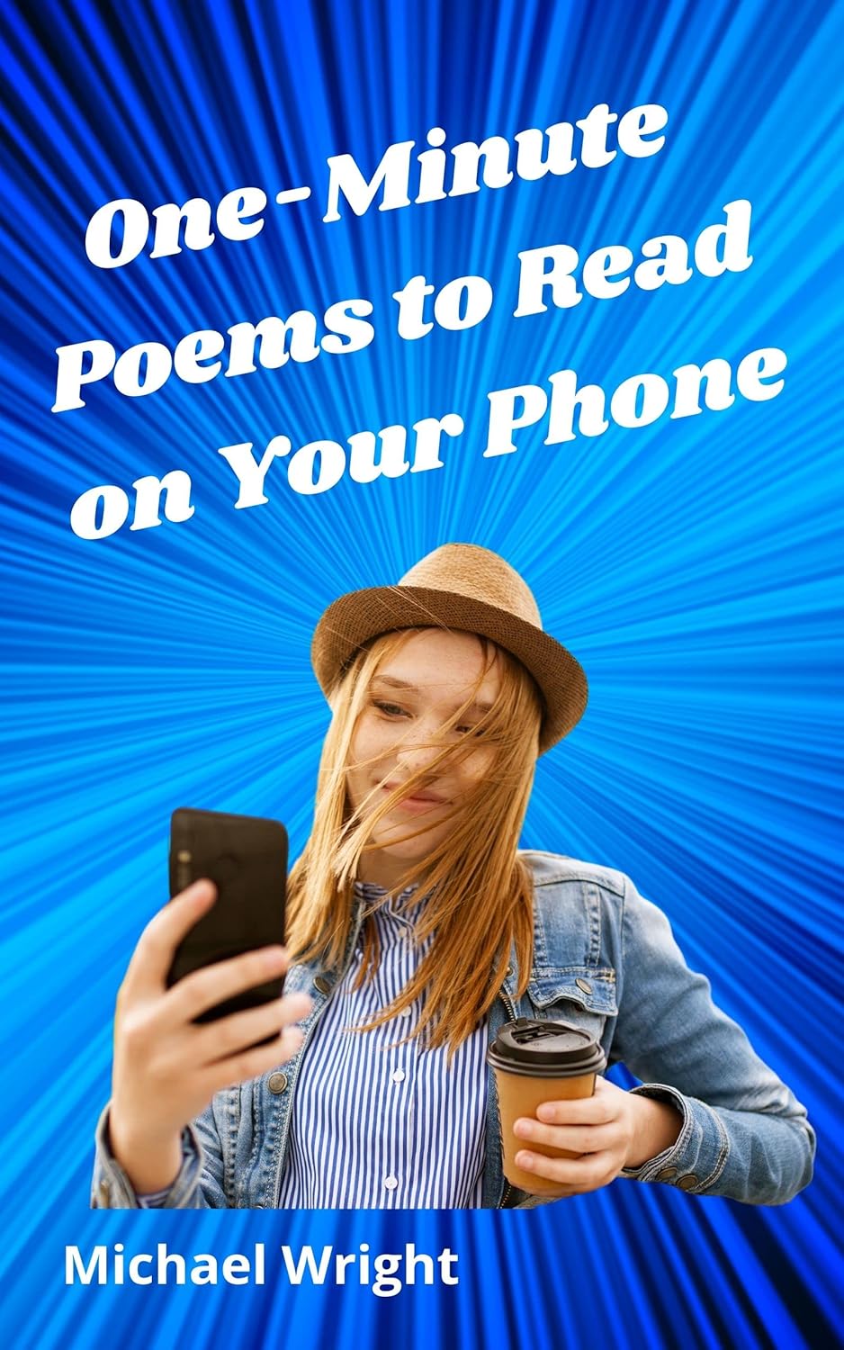 One-Minute Poems to Read on Your Phone eBook : Wright, Michael: Amazon ...