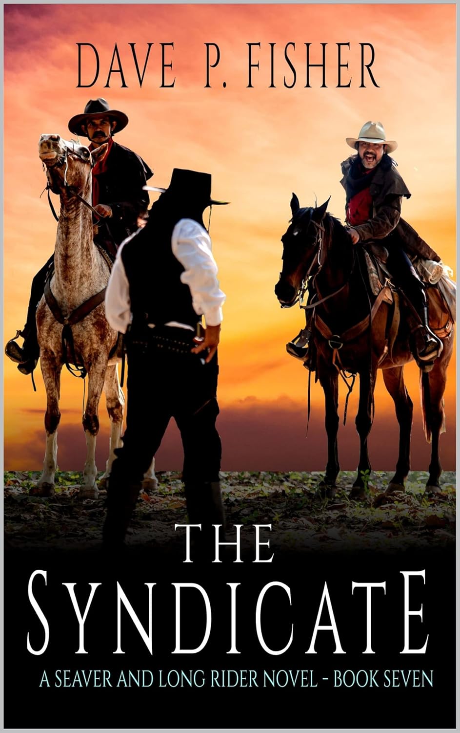 The Syndicate: A Western Adventure (A Seaver And Long Rider Western ...