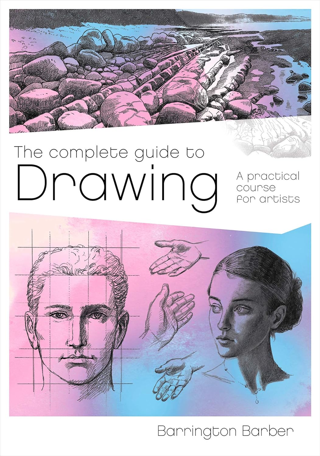 The Complete Guide To Drawing A Practical Course For Artists Barrington Barber Tr