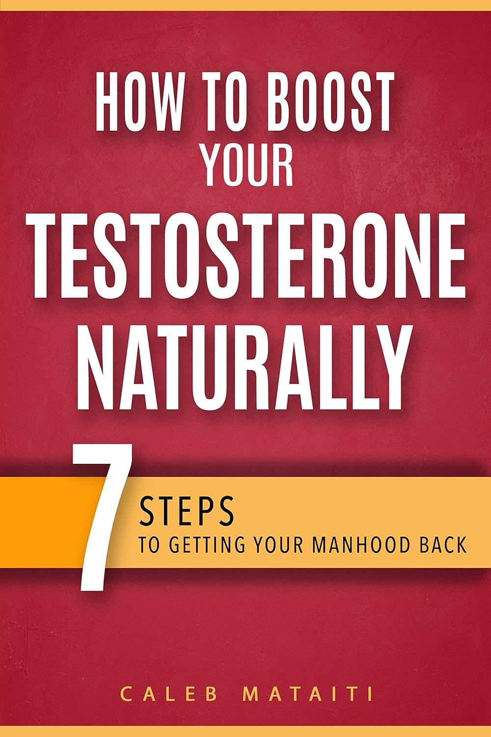 Amazon.com: How To Boost Testosterone Naturally: 7 steps to getting ...