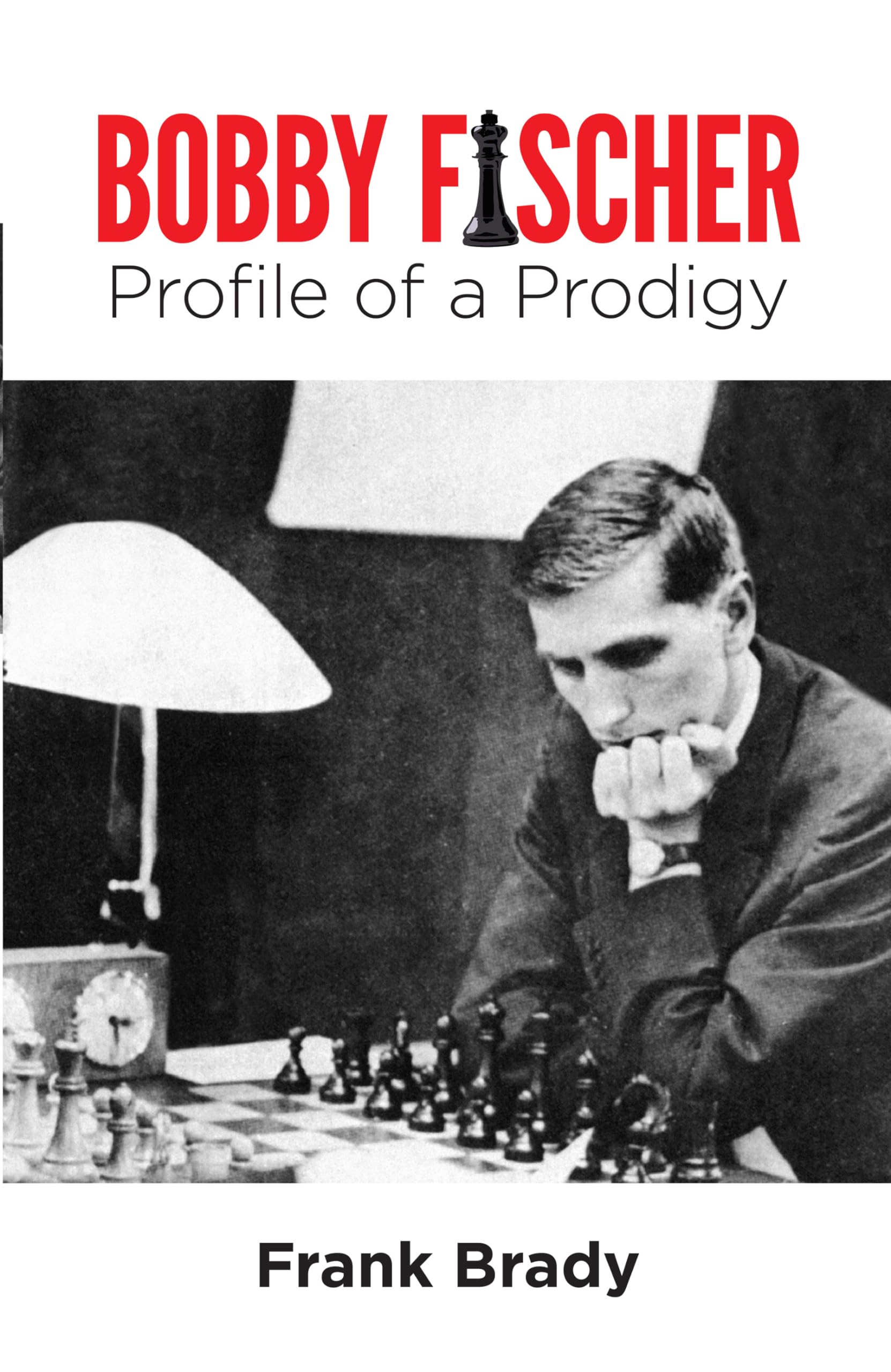 Bobby Fischer: Profile of a Prodigy (Revised Edition) (Dover Chess ...