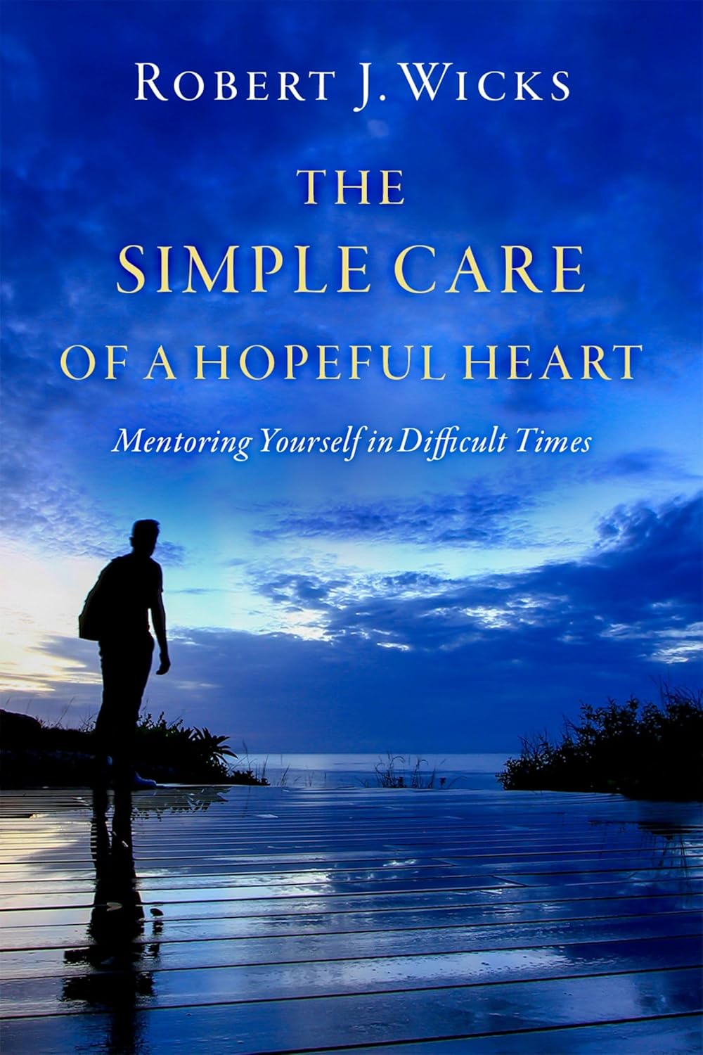 Amazon.com: The Simple Care of a Hopeful Heart: Mentoring Yourself in Difficult Times ...