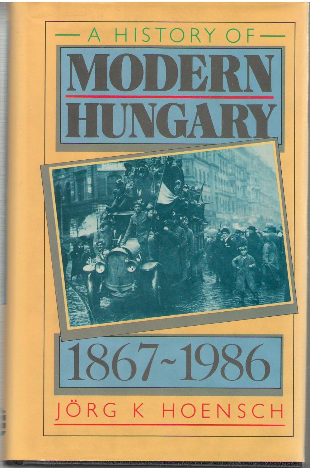 A History of Modern Hungary: 1867-1986: Jörg K. Hoensch: 9780582014848 ...