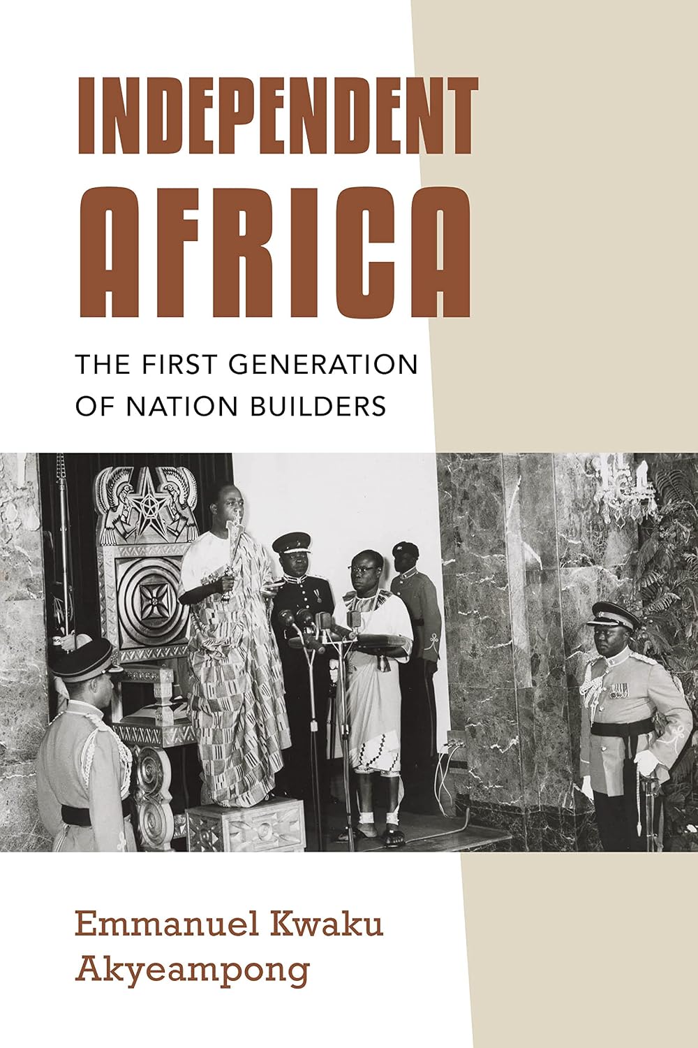 Independent Africa: The First Generation of Nation Builders (Irish ...