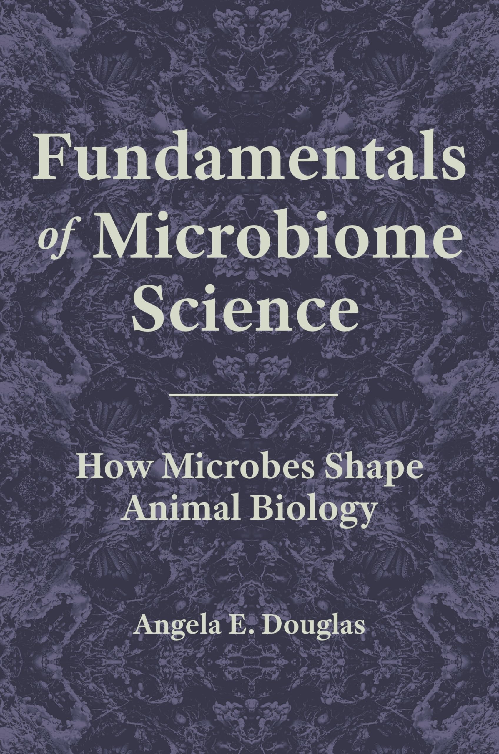 Fundamentals of Microbiome Science: How Microbes Shape Animal Biology ...