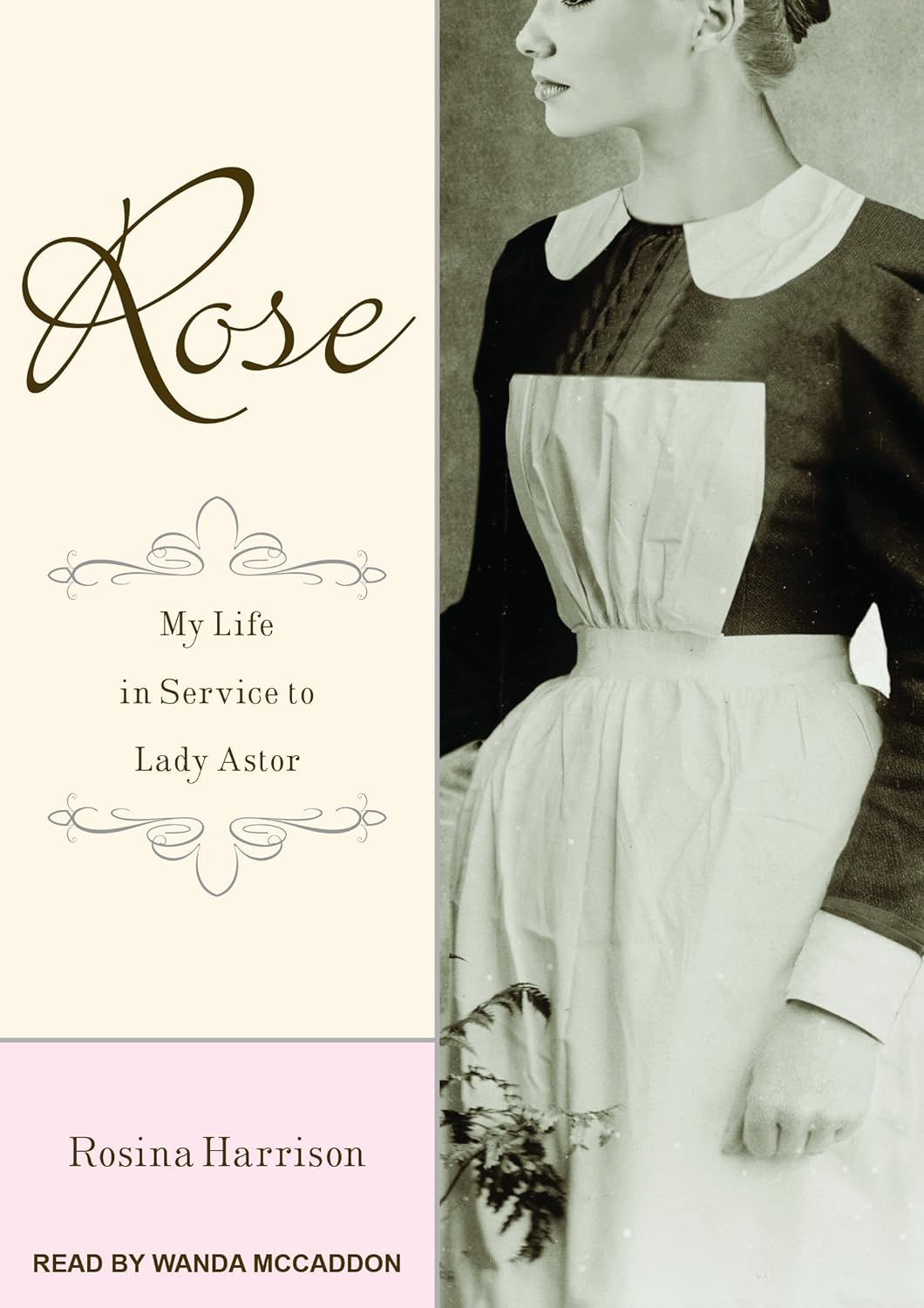 Rose: My Life in Service to Lady Astor: Harrison, Rosina, McCaddon ...