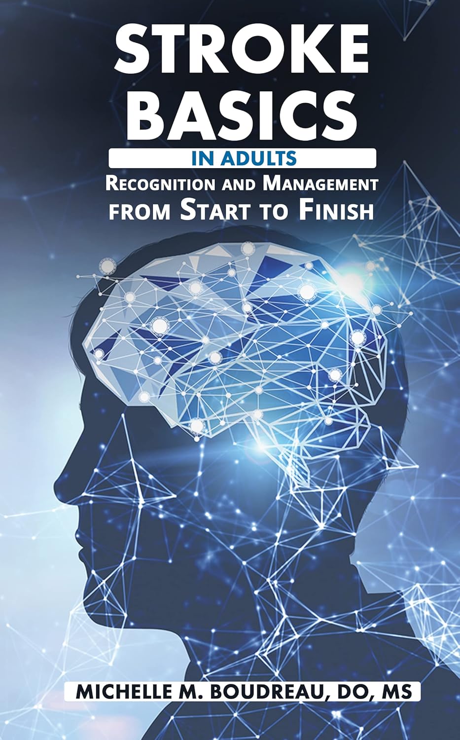Stroke Basics in Adults: Recognition and Management from Start to Finish